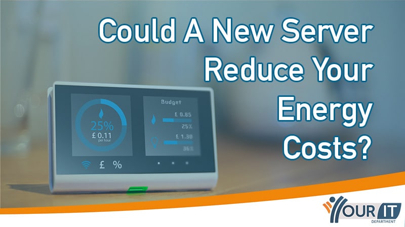 Could A New Server Reduce Your Energy Costs? - Your IT Department